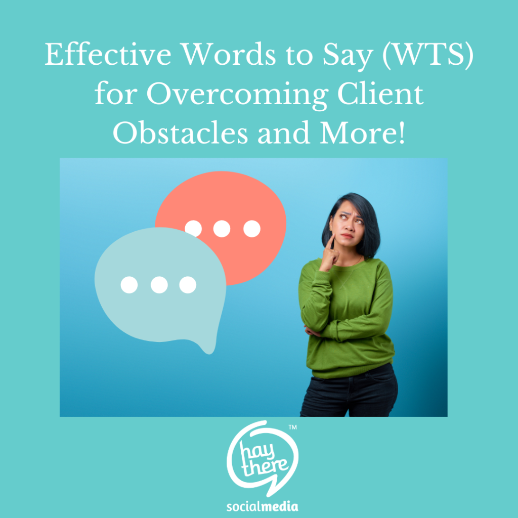 Effective Words to Say for Overcoming Client Obstacles - Social Media ...